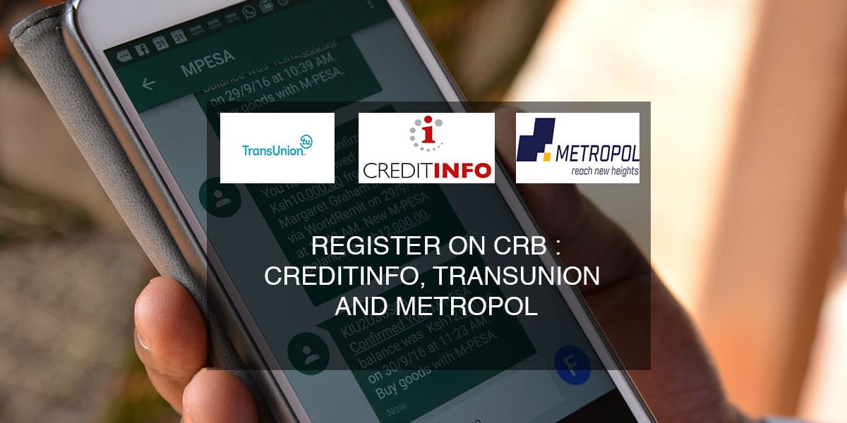 How to register on CRB: Transunion, Creditinfo and Metropol - Saidia